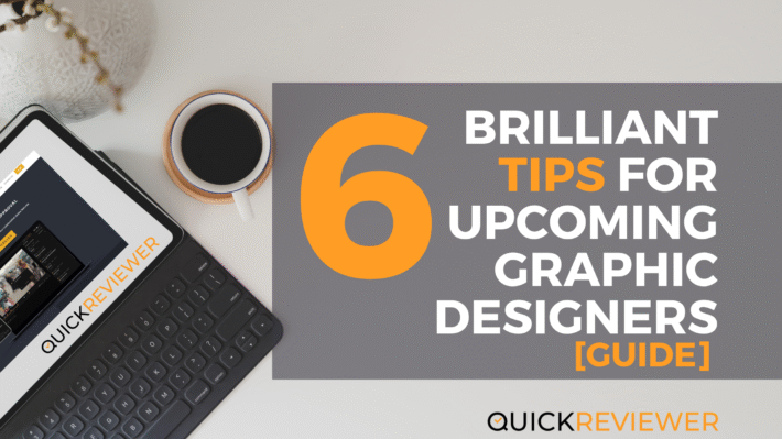 6 Brilliant tips for upcoming Graphic designers - QuickReviewer